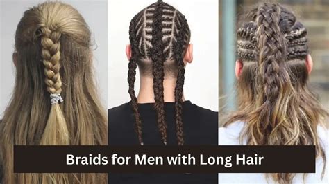 Best 10 Braids For Men With Long Hair In 2025 Bold And Trending Braids