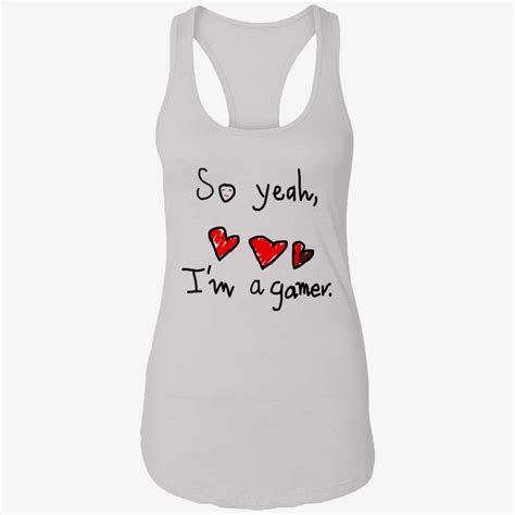 So Yeah Im A Gamer Shirt Nouvette