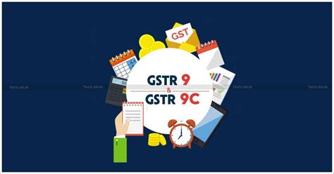 Gstn Advisory On Gst Annual Returns Gstr 9 And Gstr 9c