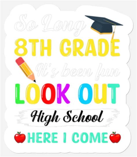 So Long 8th Grade Look Out High School Here I Come Stickers Sold By