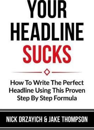 Your Headline Sucks How To Write The Perfect Headline Using This