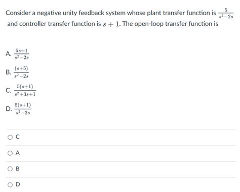 Solved Consider A Negative Unity Feedback System Whose Plant