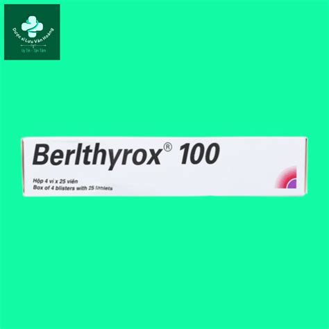 Thuốc Berlthyrox 100 Là Thuốc Gì Có Tác Dụng Gì Giá Bao Nhiêu