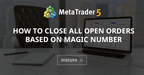 How To Close All Open Orders Based On Magic Number Hedging Of