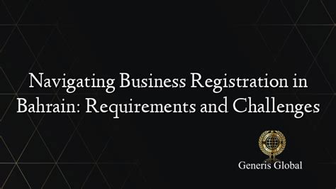 Navigating Business Registration In Bahrain Requirements And Challenges