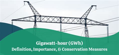 Gigawatt Hour Gwh Definition Importance And Conservation Measures