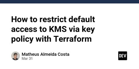 How To Restrict Default Access To Kms Via Key Policy With Terraform Darryl R