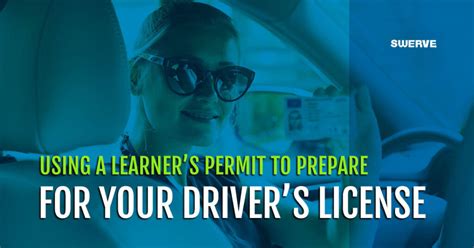 Using A Learners Permit To Prepare For Your Drivers License Swerve
