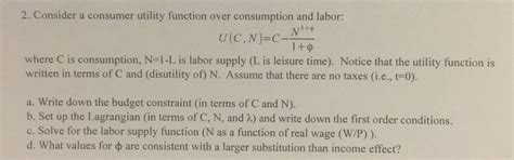 Solved Consider A Consumer Utility Function Over Consumption