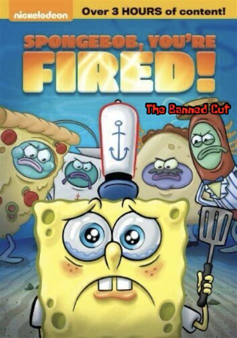 Spongebob Squarepants Spongebob Youre Fired The Banned Cut My Take Spinpasta Wiki