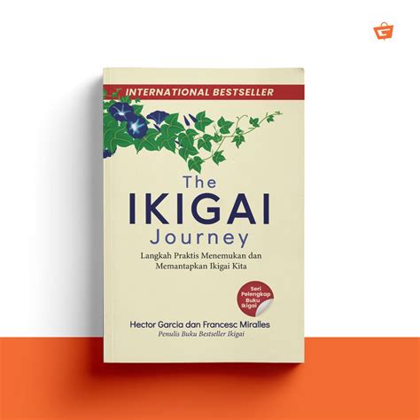 The Ikigai Journey Practical Steps To Finding And Strengthening Our