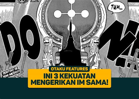 One Piece 3 Kekuatan Mengerikan Im Sama Greenscene