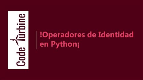 Operadores De Identidad En Python Youtube