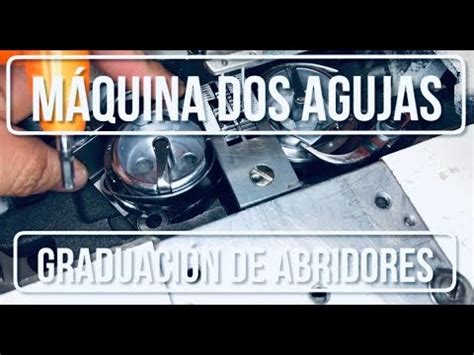 Graduación De Abridores Máquina Dos Agujas Profe Suescún 4k Youtube