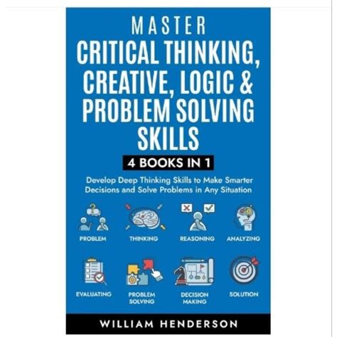 Master Critical Thinking Creative Logic And Problem Solving Skills