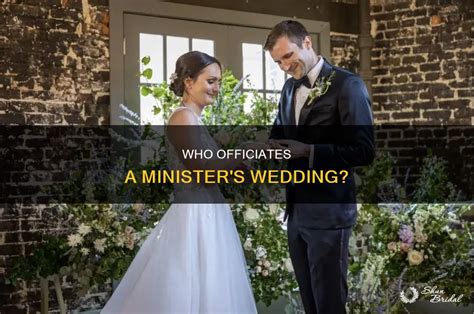 Who Officiates A Ministers Wedding Shunbridal