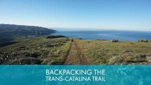 A Guide To Backpacking The Trans Catalina Trail Trail To Peak