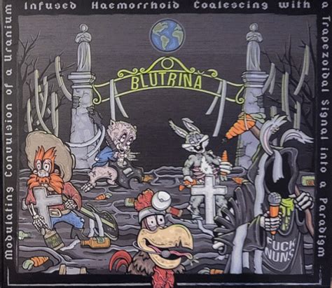 Blutrina Modulating Convulsion Of A Uranium Infused Haemorrhoid