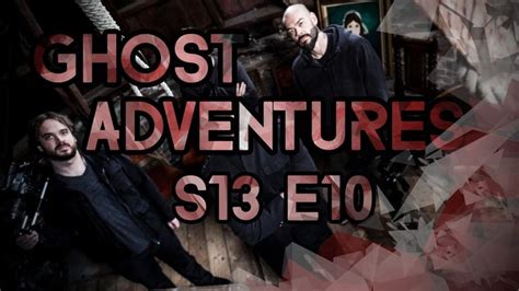 Ghost Adventures S13 E10 Dumas Brothel Ghost Adventures Ghost