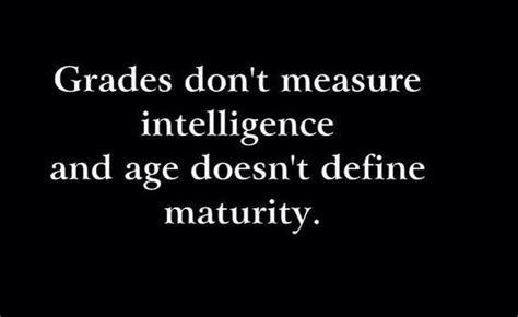 Inspirational Quotes Grades Dont Measure Intelligence And Age Doesnt