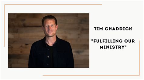 Tim Chaddick Fulfilling Our Ministry Youtube