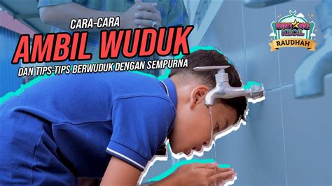 Cara Cara Ambil Wuduk Dengan Sempurna Bk Raudhah Bintang Kecil