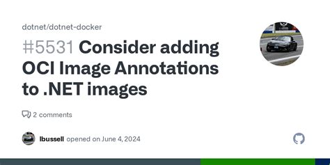 Consider Adding Oci Image Annotations To Net Images · Issue 5531 · Dotnetdotnet Docker · Github