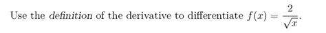 Solved Use The Definition Of The Derivative To Differentiate