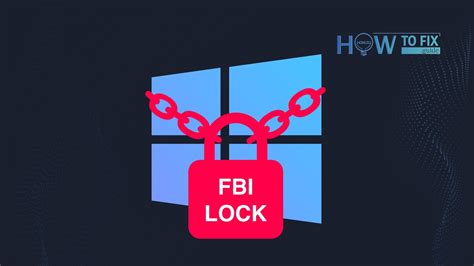 Remove Fbi Lock Malware From Your Computer — How To Fix Guide