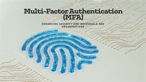 Multi Factor Authentication Mfa Enhancing Security For Individuals And Organisations