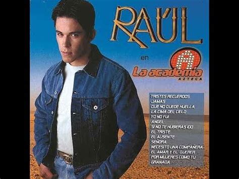 Raul Sandoval Raul En La Academia Album Completo Youtube