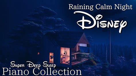 Disney Calm Raining Night Piano Music Collection For Deep Sleep And