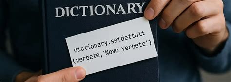Dicionários Em Python Entenda Como Trabalhar Com Segurança Antonio