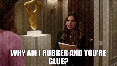 Yarn Why Am I Rubber And Youre Glue Unbreakable Kimmy Schmidt