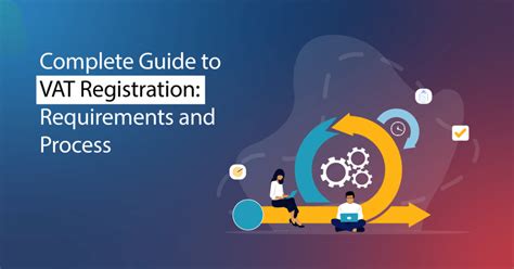 Complete Guide To Vat Registration Requirements And Process