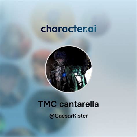 Chat With Tmc Cantarella Characterai Ai Chat Reimaginedyour