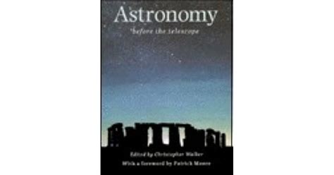 Astronomy Before The Telescope By Christopher Walker