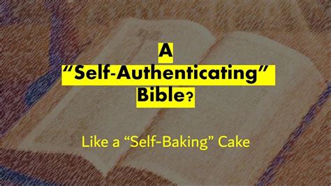 A Self Authenticating Bible Is Like A Self Baking Cake Video Essay