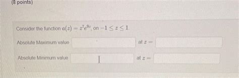 solved consider the function a z z7e9z on −1≤z≤1 absolute