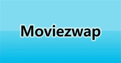 Moviezwap Latest Movies Series Available On [2022]