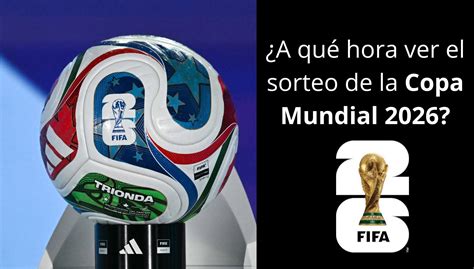 ¿a Qué Hora Ver El Sorteo De La Copa Del Mundo 2026 En Usa México Y