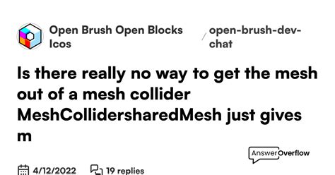 Is There Really No Way To Get The Mesh Out Of A Mesh Collider Meshcollidersharedmesh Just