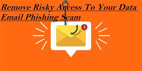 Dont Fall For The Remove Risky Access To Your Data Email Phishing Scam