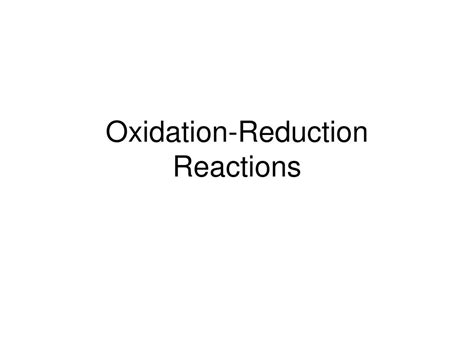 Ppt Oxidation Reduction Reactions Powerpoint Presentation Free Download Id