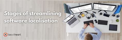 Stages Of Streamlining Software Localisation Locatheart Translation Agency