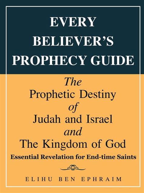 Every Believers Prophecy Guide The Prophetic Destiny Of Judah And