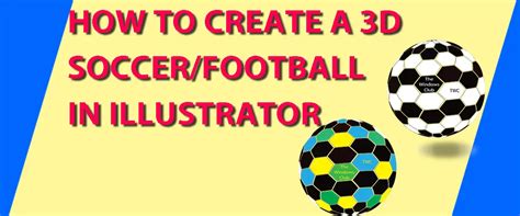 How To Create A 3d Soccer Or Football In Illustrator