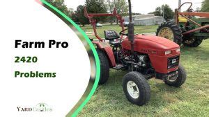 Farm Pro 2420 Problems 9 Causes And Fixes In Detail