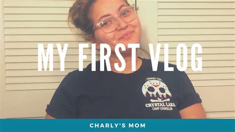 Charlys Mom My First Vlog Youtube