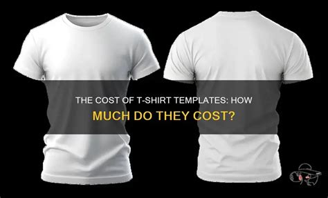 The Cost Of T Shirt Templates How Much Do They Cost Shunvogue